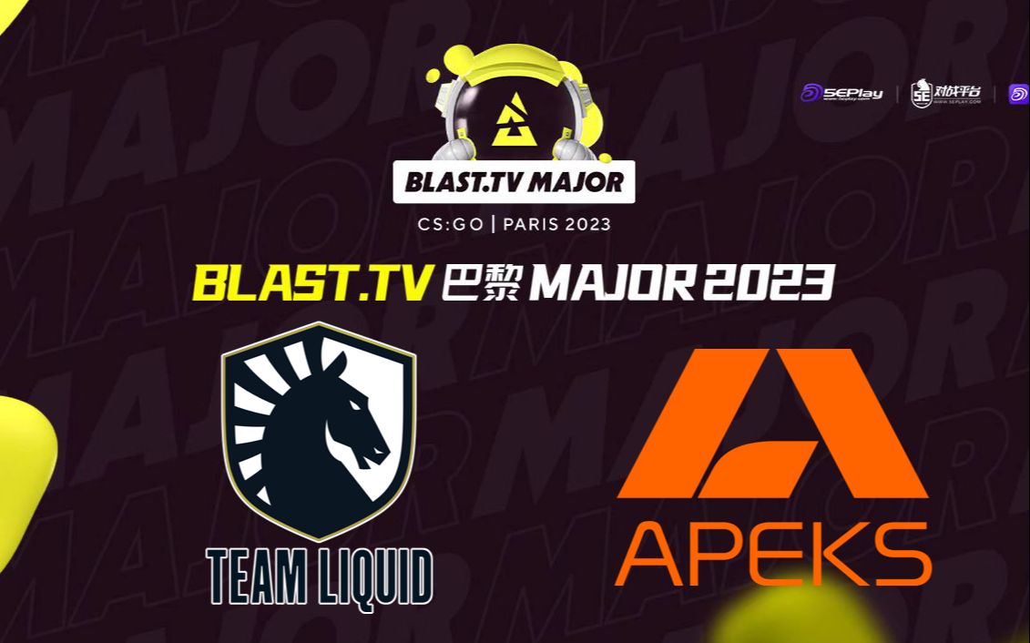 液体 vs Apeks 2023BLAST巴黎major【CSBOY解说】-CSGO-CSBOY-CSGO-CSBOY-哔哩哔哩视频