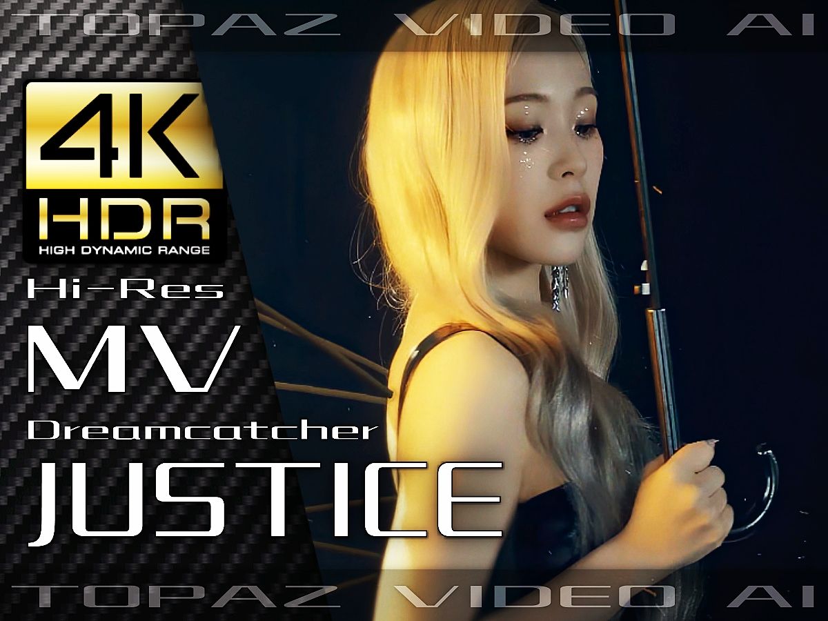 【4K×MV】Dreamcatcher【JUSTICE】极致画质+极致音效【纯享版】【60P×HDR×HiRes】-4K影音馆-4K影音馆-哔哩哔哩视频