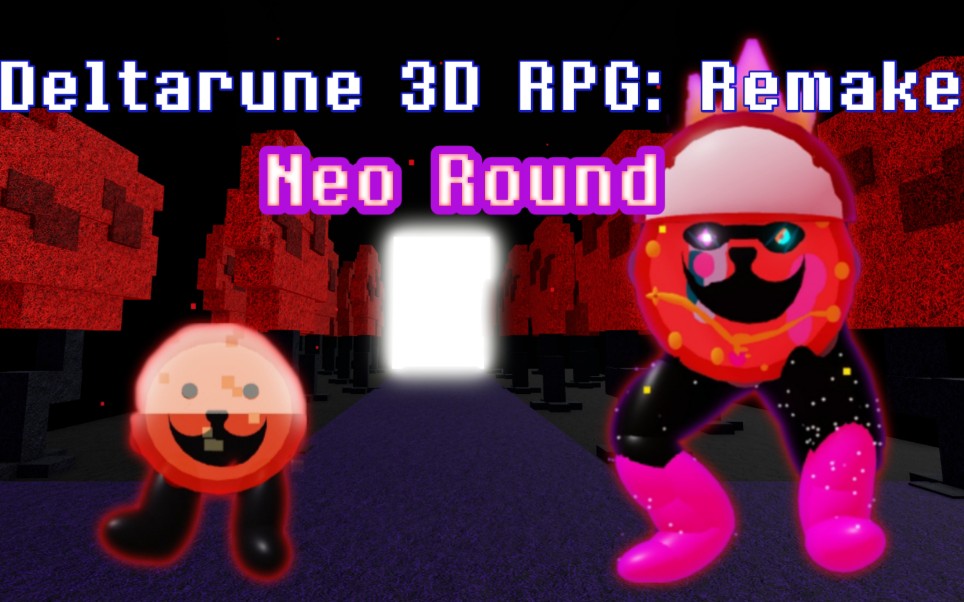 Deltarune 3d RPG: Remake Neo Round_哔哩哔哩bilibili