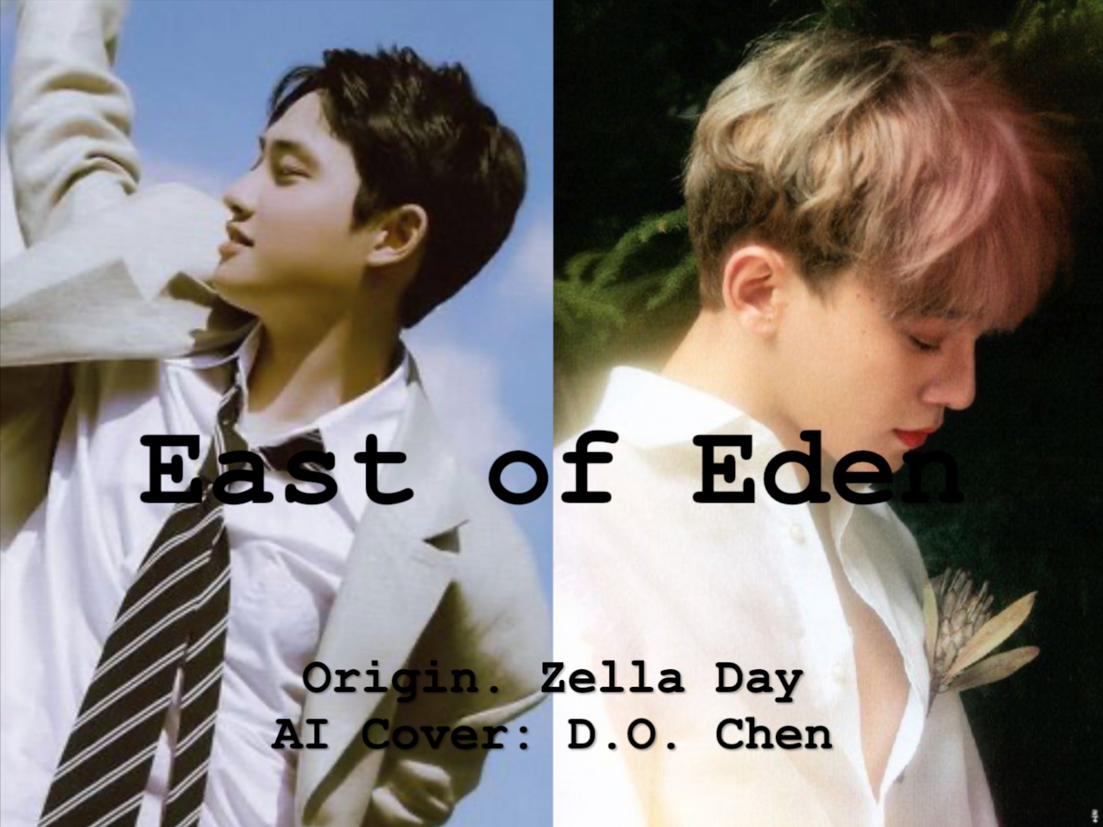 【AI 翻唱】对不起，是我之前对橙嘟太大声了｜East of Eden (Zella Day) - D.O./Chen-帅气的克里夫-帅气的克里夫-哔哩哔哩视频
