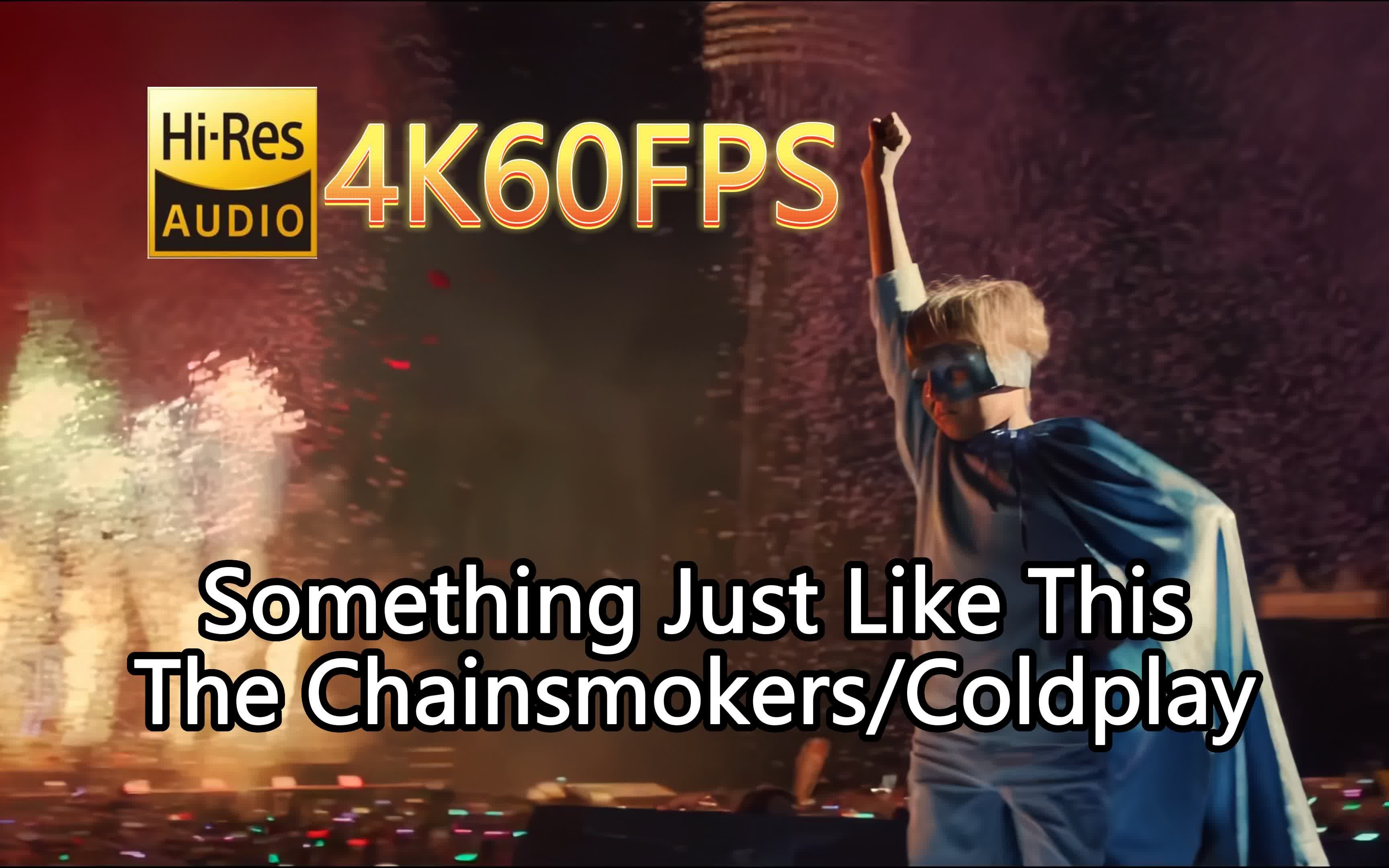 The Chainsmokers Coldplay Something Just Like This 4K60MV Hi The Chainsmokers Coldplay Something Just Like This 4K60MV Hi