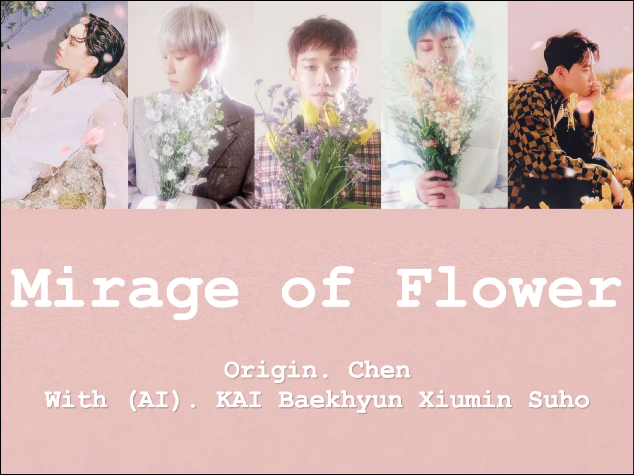 【AI 翻唱】母带音质&超逼真音效，根本听不出ai｜Mirage of Flower (Chen)-KAI/Baekhyun/Chen/Xiumin/Suho-帅气的克里夫-帅气的克里夫-哔哩哔哩视频