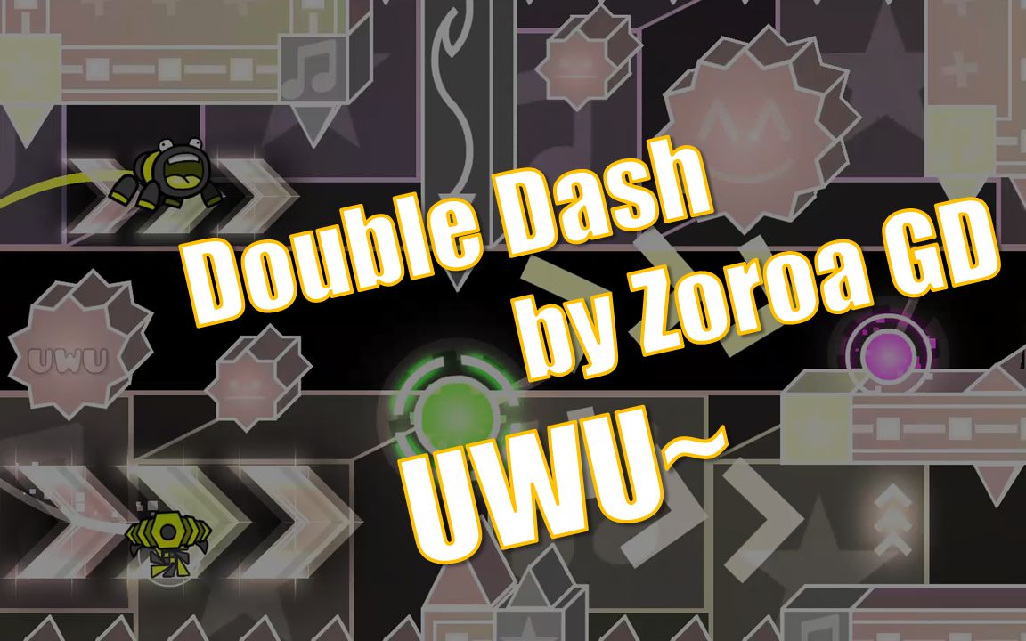 几何冲刺 | Geometry Dash "Double Dash"(hard demon) by Zoroa GD UWU~~~（已更新至60FPS）_哔哩哔哩_bilibili