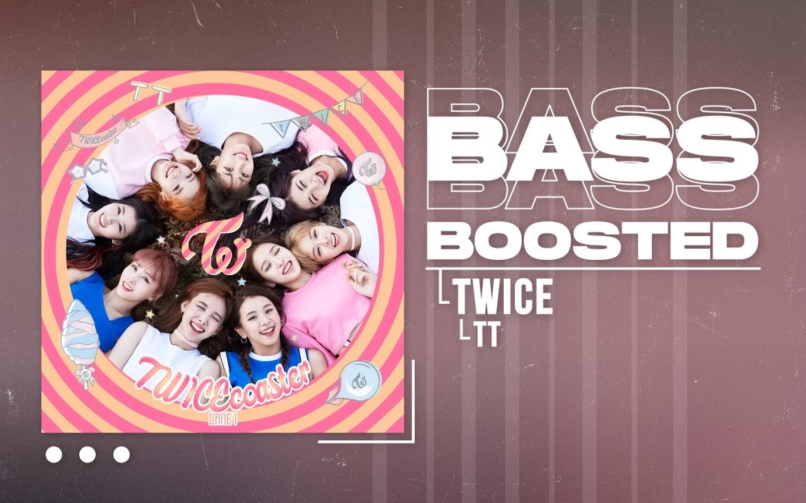 【TT重低音】 TWICE TT [BASS BOOSTED]-Kpop重低音-Kpop重低音-哔哩哔哩视频