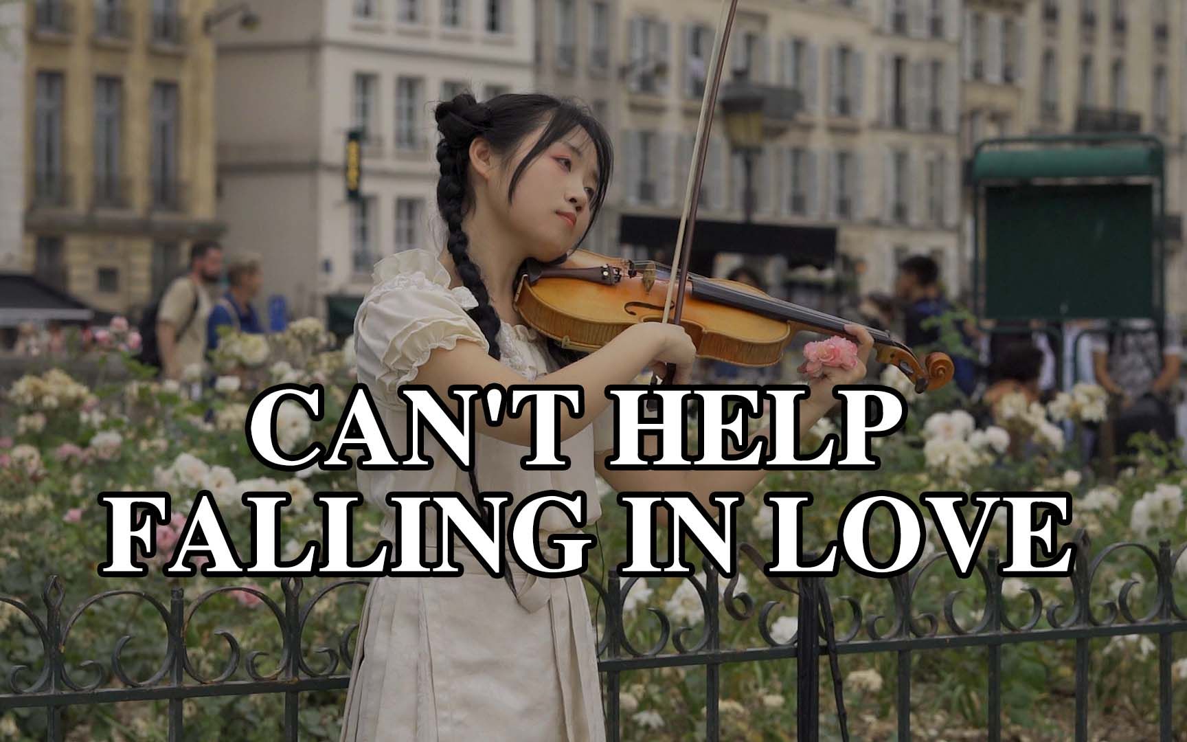 法国街头小提琴《Can't Help Falling in Love》浪漫永不过时-聆玲响叮当-聆玲响叮当-哔哩哔哩视频