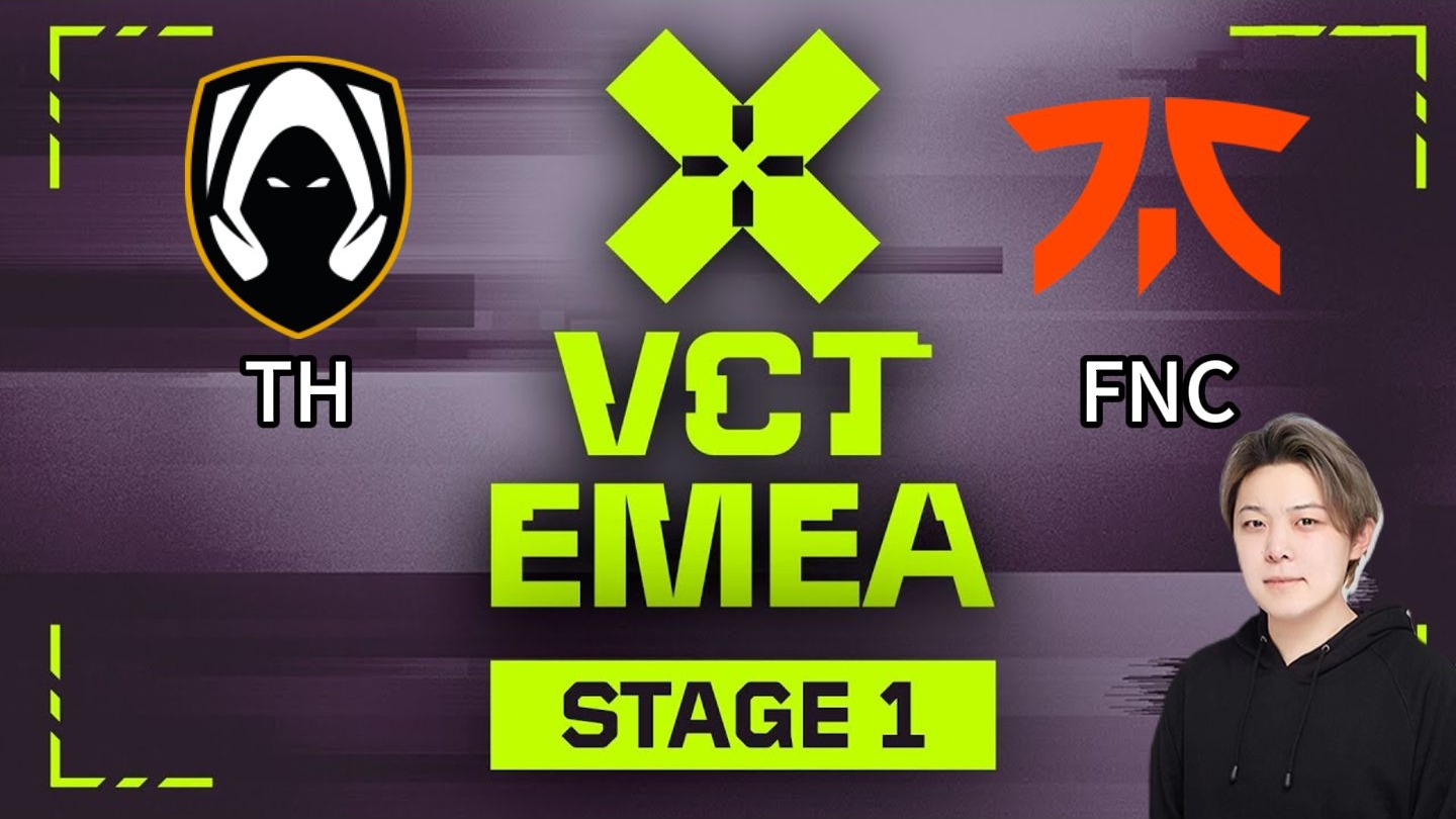 【2025 VCT EMEA 第一赛段】5月19日 总决赛 FNC vs TH //夜莲解说-夜莲的生活人格-夜莲的生活人格-哔哩哔哩视频