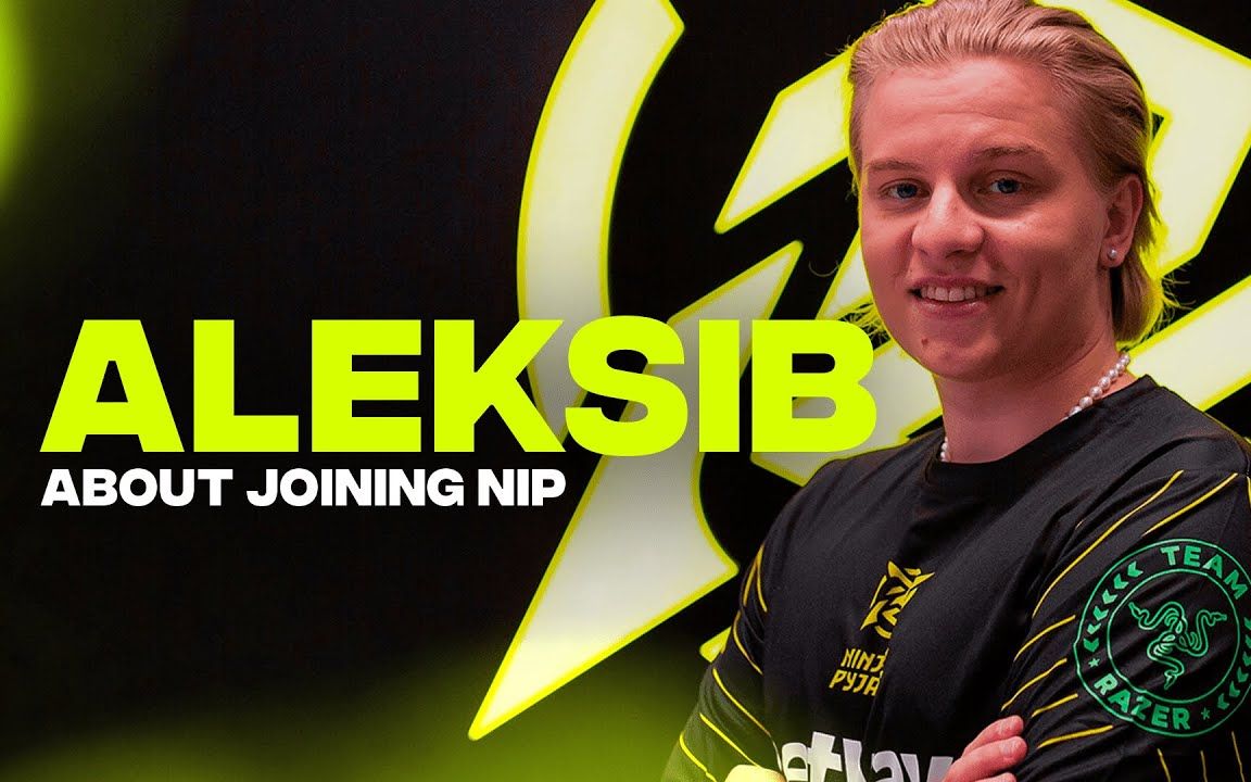 【NIP】欢迎小李子 Aleksib 加入 NIP ！_CSGO