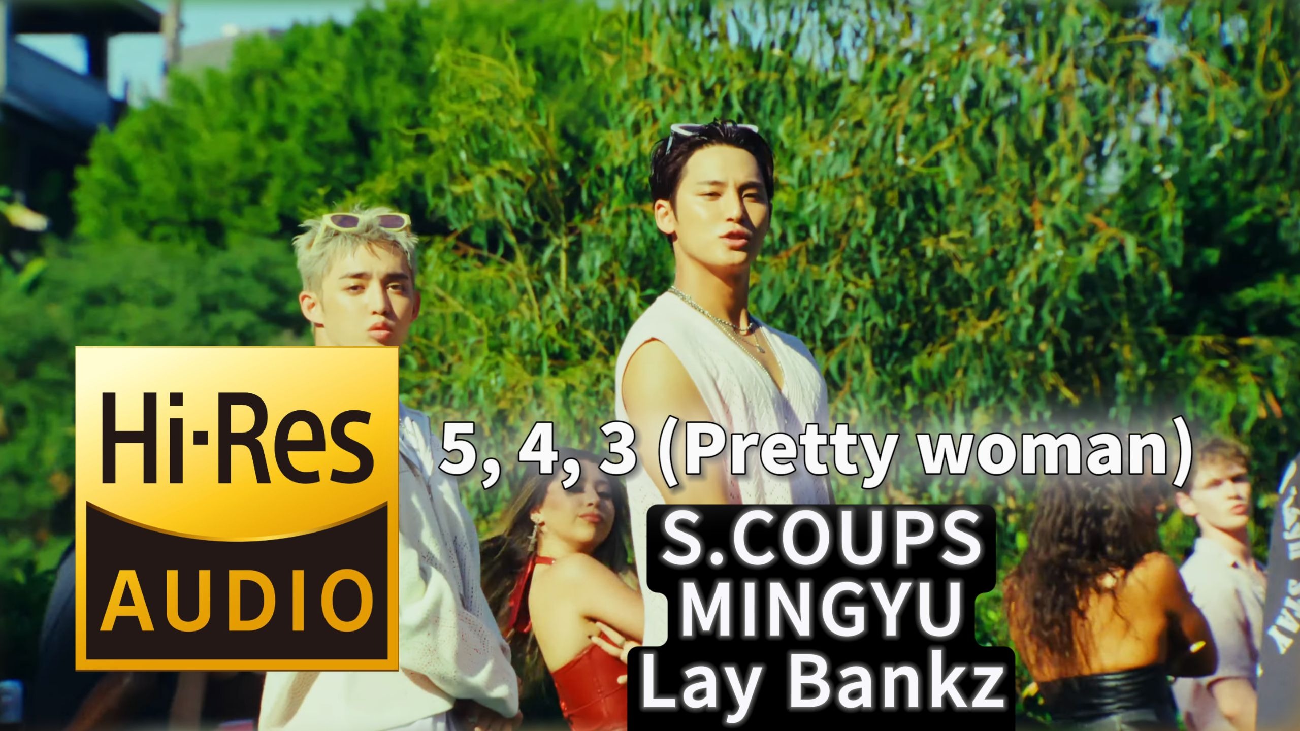 【𝐇𝐢-𝐑𝐞𝐬无损音质】｜《5, 4, 3 (Pretty woman)》- S.COUPS/MINGYU/Lay Bankz -‘𝙈𝙑视听’-孙巨巨-music-哔哩哔哩视频