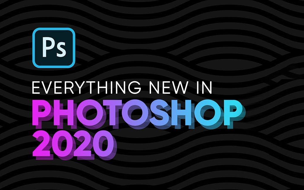 【ps2020】Photoshop2020上线，新版本选择工具太强大了-新版本20个新功能提前了解_哔哩哔哩_bilibili