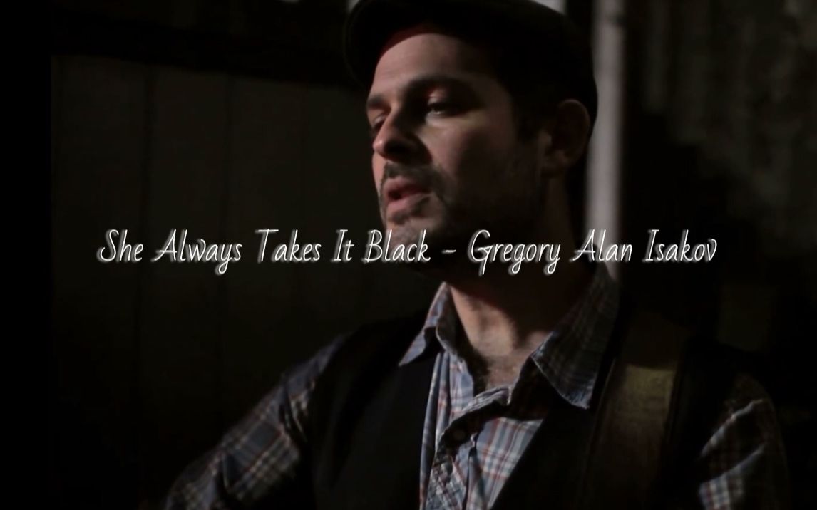 She Always Takes It Black - Gregory Alan Isakov_哔哩哔哩_bilibili