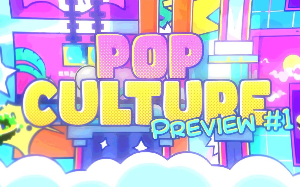 【转载】POP CULTURE - Preview #1 (Geometry Dash)_哔哩哔哩bilibili_几何冲刺