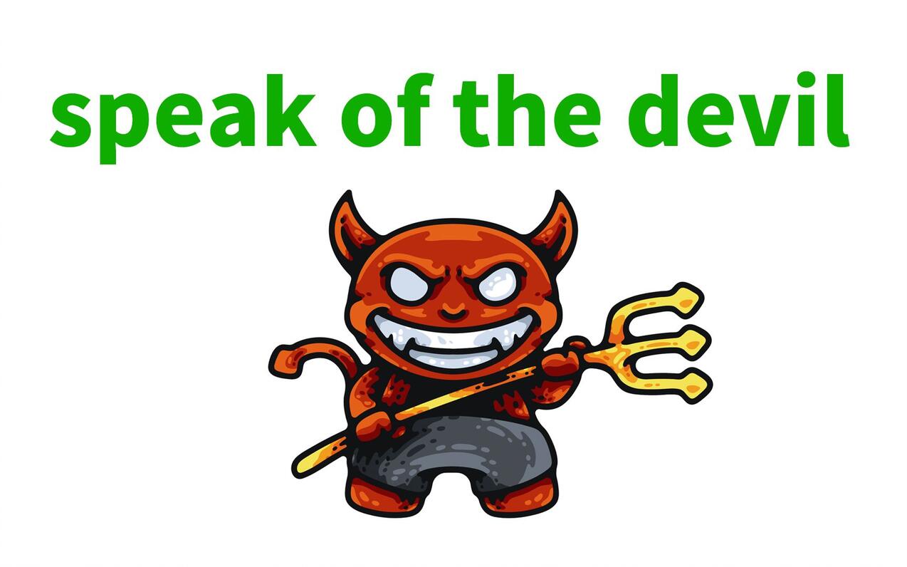 speak of the devil啥意思? 可不是"和魔鬼说话"... - 哔哩哔哩
