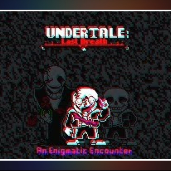 Undertale Last Breath An Enigmatic Encounter Phase 3 Undertale Last