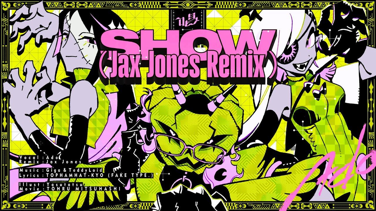 【Ado】唱 / Show (Jax Jones Remix)-Ado_jp-Ado_jp-哔哩哔哩视频