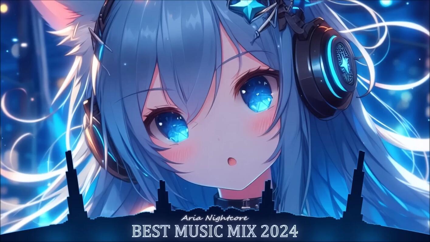 Nightcore_Music_Mix_2024_🎧_EDM_Remixes_ - 哔哩哔哩