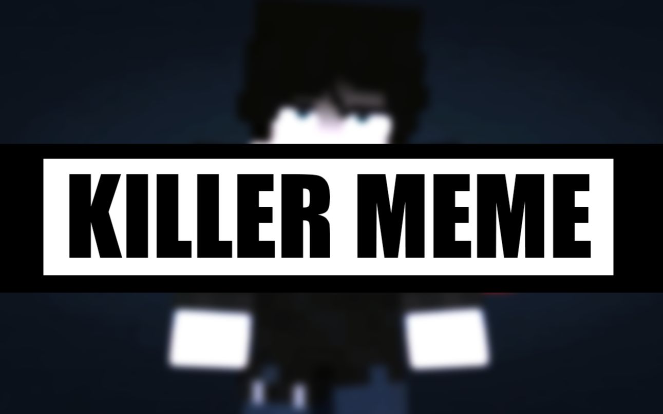 | 我的世界meme | Killer_哔哩哔哩_bilibili