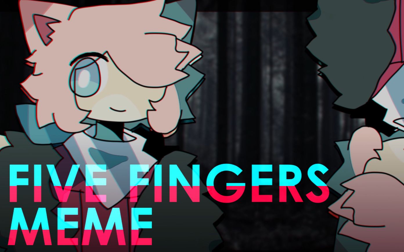 【自设】five fingers meme_哔哩哔哩_bilibili