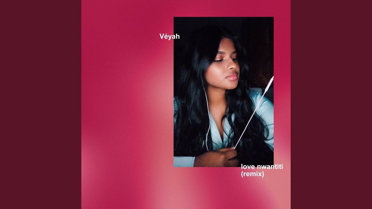Véyah— Love Nwantiti (Remix)-_cchocolate_-歌单-哔哩哔哩视频