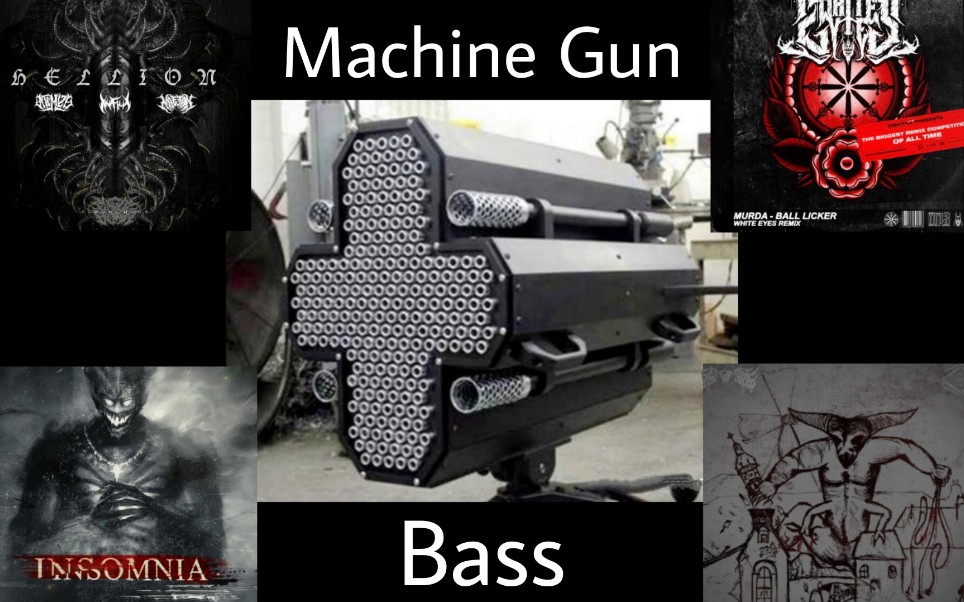 【Deathstep】盘点那些优质的Machine gun bass_哔哩哔哩_bilibili