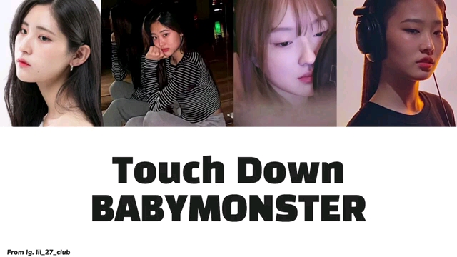YG新女团Baby Monster弃曲-Touch Down-老萩喝旺仔-听听-哔哩哔哩视频