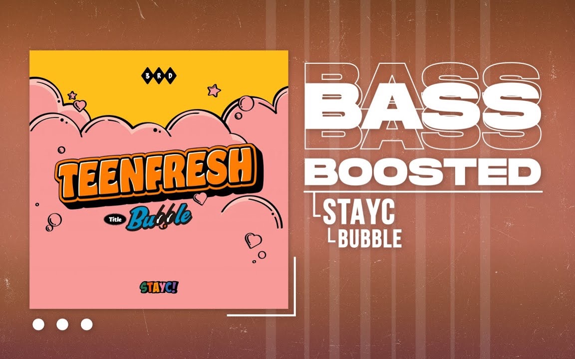 【Bubble重低音】STAYC Bubble [BASS BOOSTED]-Kpop重低音-Kpop重低音-哔哩哔哩视频