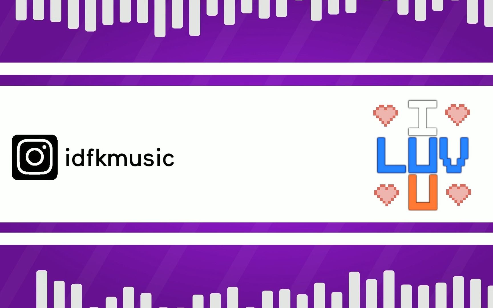 IDFK - I LUV U_哔哩哔哩_bilibili