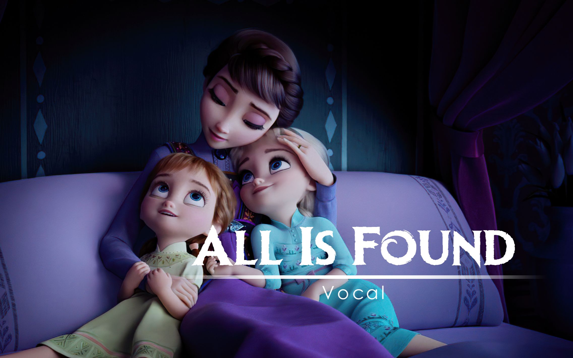 [冰雪奇缘2|4K]All Is Found 人声版 | 真实的摇篮曲_哔哩哔哩_bilibili