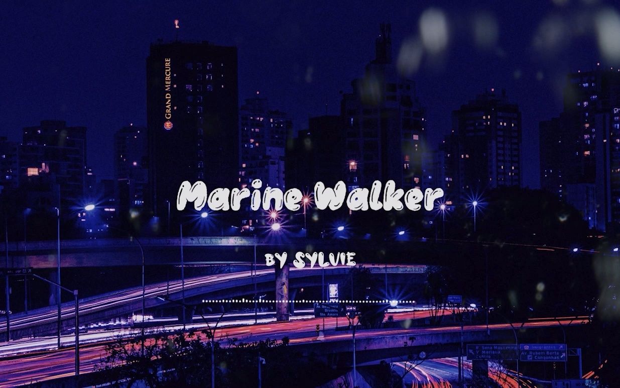 原创 |《Marine Walker》| Lofi Hip-hop | 漫步于水中之城-Sylvie少妍-Sylvie少妍-哔哩哔哩视频