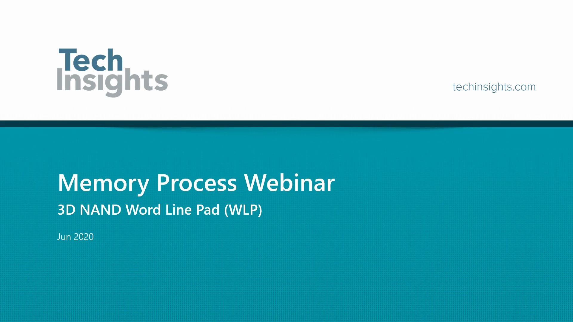 Memory Process Webinar 3D NAND Word Line Pad (WLP) TechInsig_哔哩哔哩_bilibili