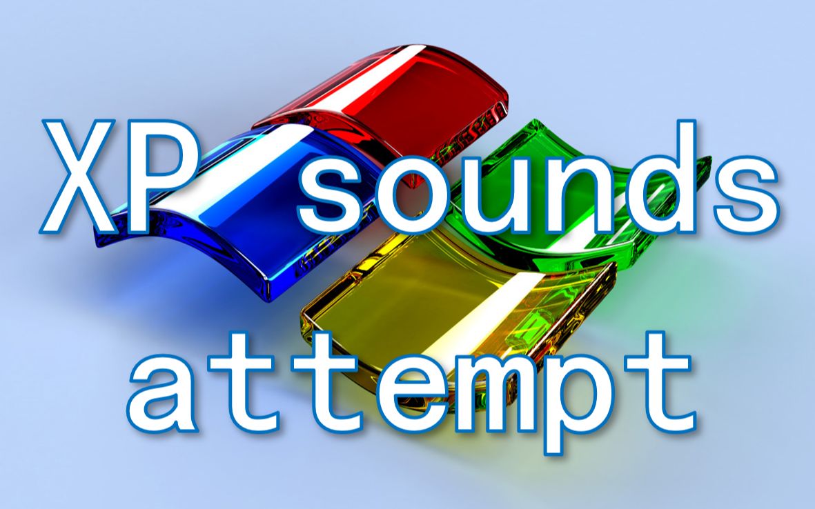 XP sounds attempt_哔哩哔哩_bilibili