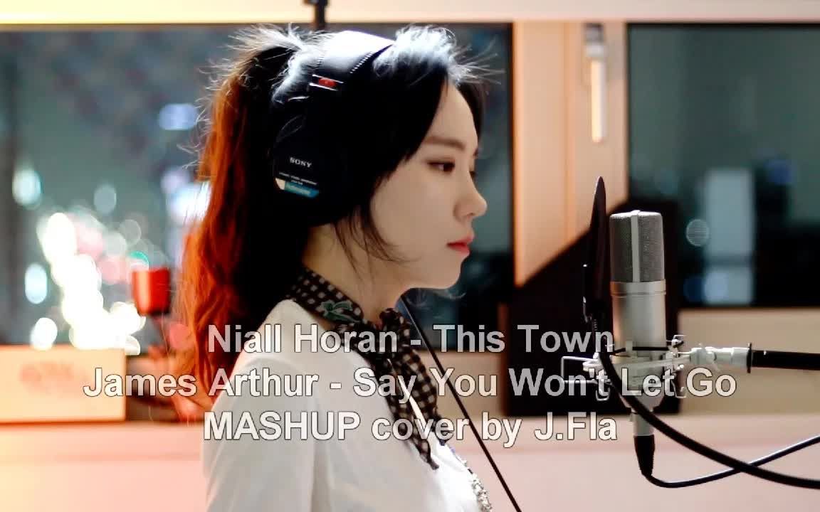 【油管转载JFla视频】This Town & Say You Won't Let Go ( MASHUP cover by J.Fla ...
