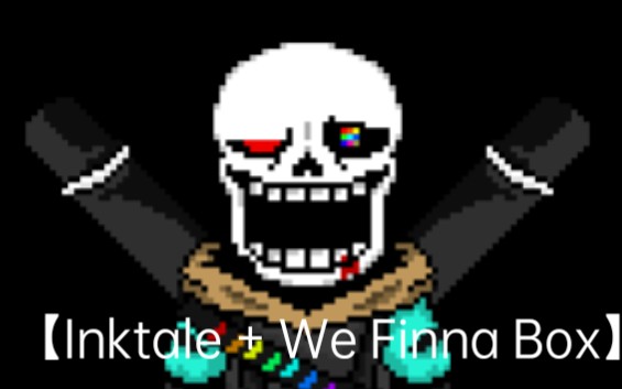 【Inktale + We Finna Box】(ink sans phase3 ？)_哔哩哔哩 (゜-゜)つロ 干杯~-bilibili
