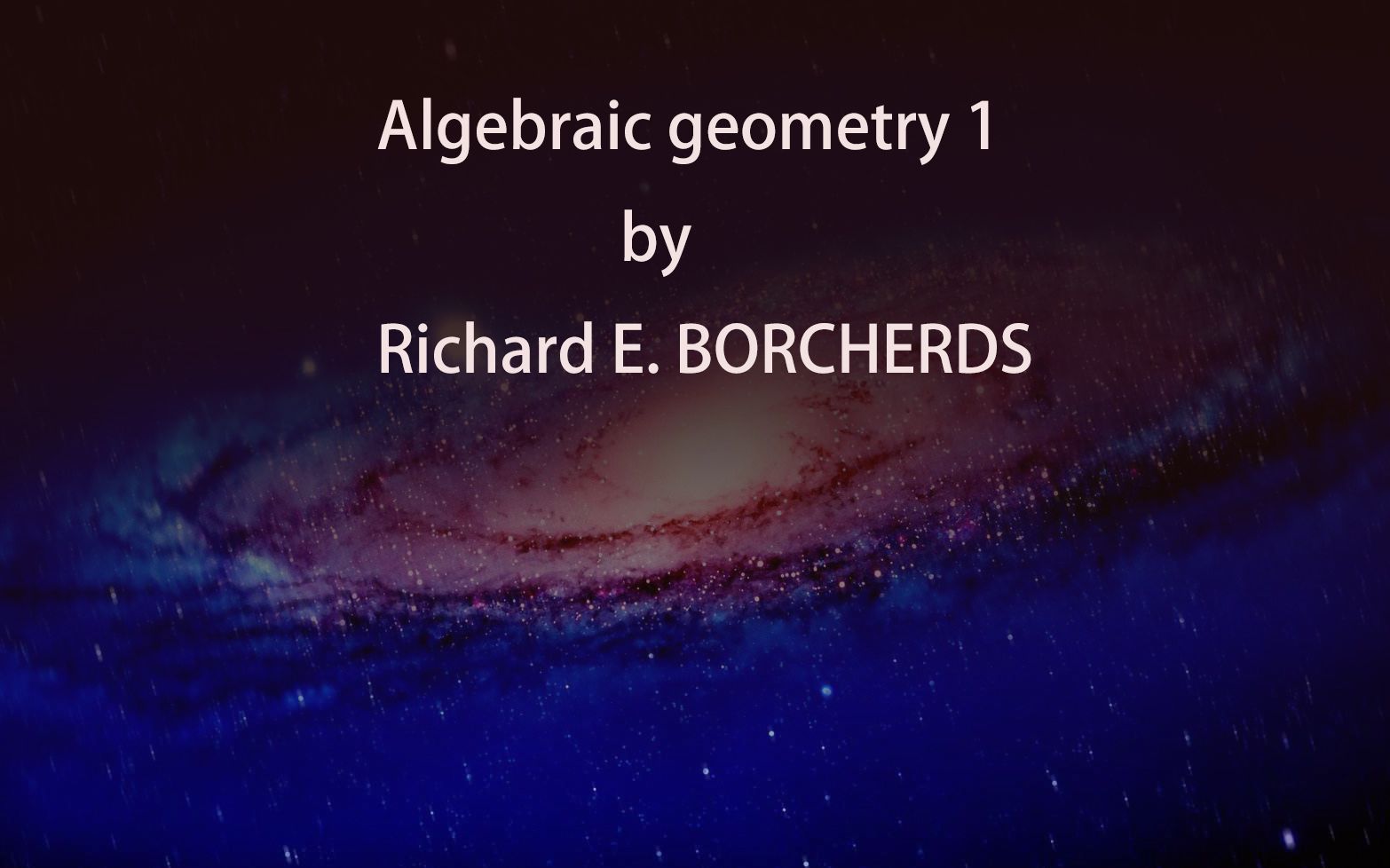 Algebraic geometry I Varieties 代数几何 中英字幕 菲尔兹奖得主 Richard E. BORCHERDS