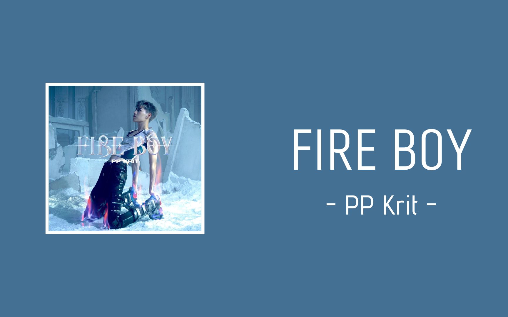 【中/英/泰/音譯】FIRE BOY - PP Krit - 视频下载 Video Downloader