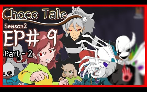 【Choco-Tale】S2 第九集全篇_哔哩哔哩_bilibili