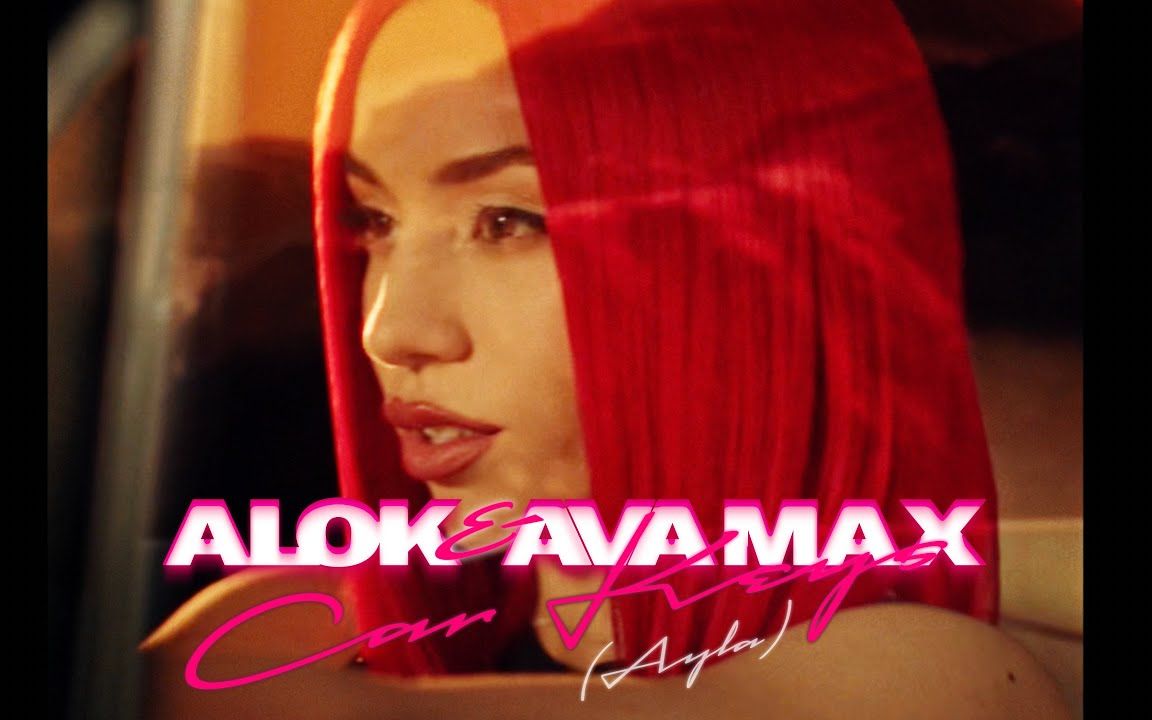 【官方MV】Alok & Ava Max – Car Keys (Ayla)-AvaMax-AvaMax-哔哩哔哩视频