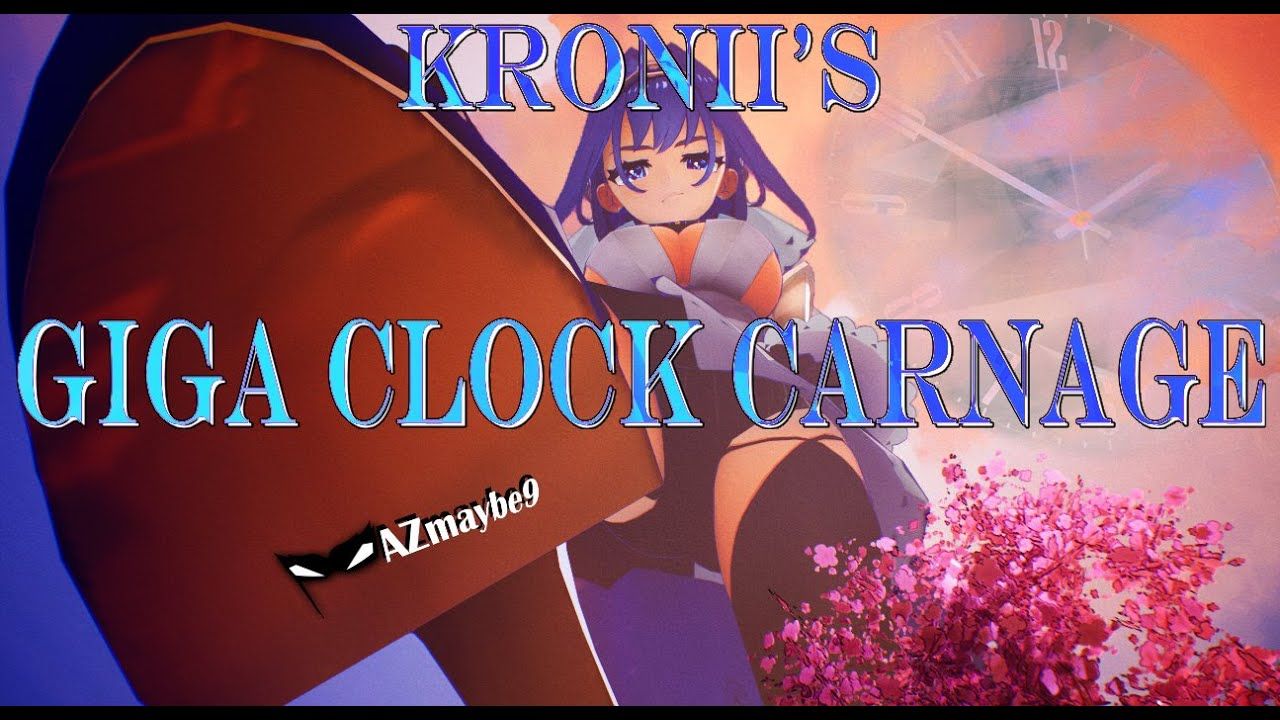 [AZmaybe9]Kronii's Giga Clock Carnage-AZmaybe9-AZmaybe9-哔哩哔哩视频