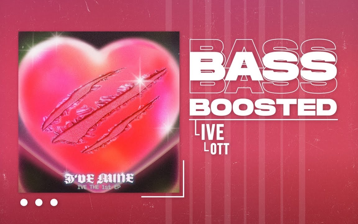 【OTT重低音】IVE OTT低音加深版 *耳机食用 BASS BOOSTED-Kpop重低音-Kpop重低音-哔哩哔哩视频