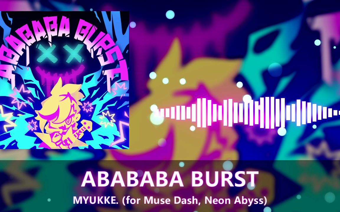【for Muse Dash, Neon Abyss】 MYUKKE. - ABABABA BURST-MYUKKE_DOT-MYUKKE ...