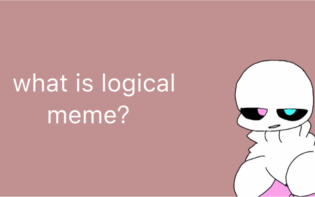 （赠meme）what is logical meme（骨设）_哔哩哔哩_bilibili