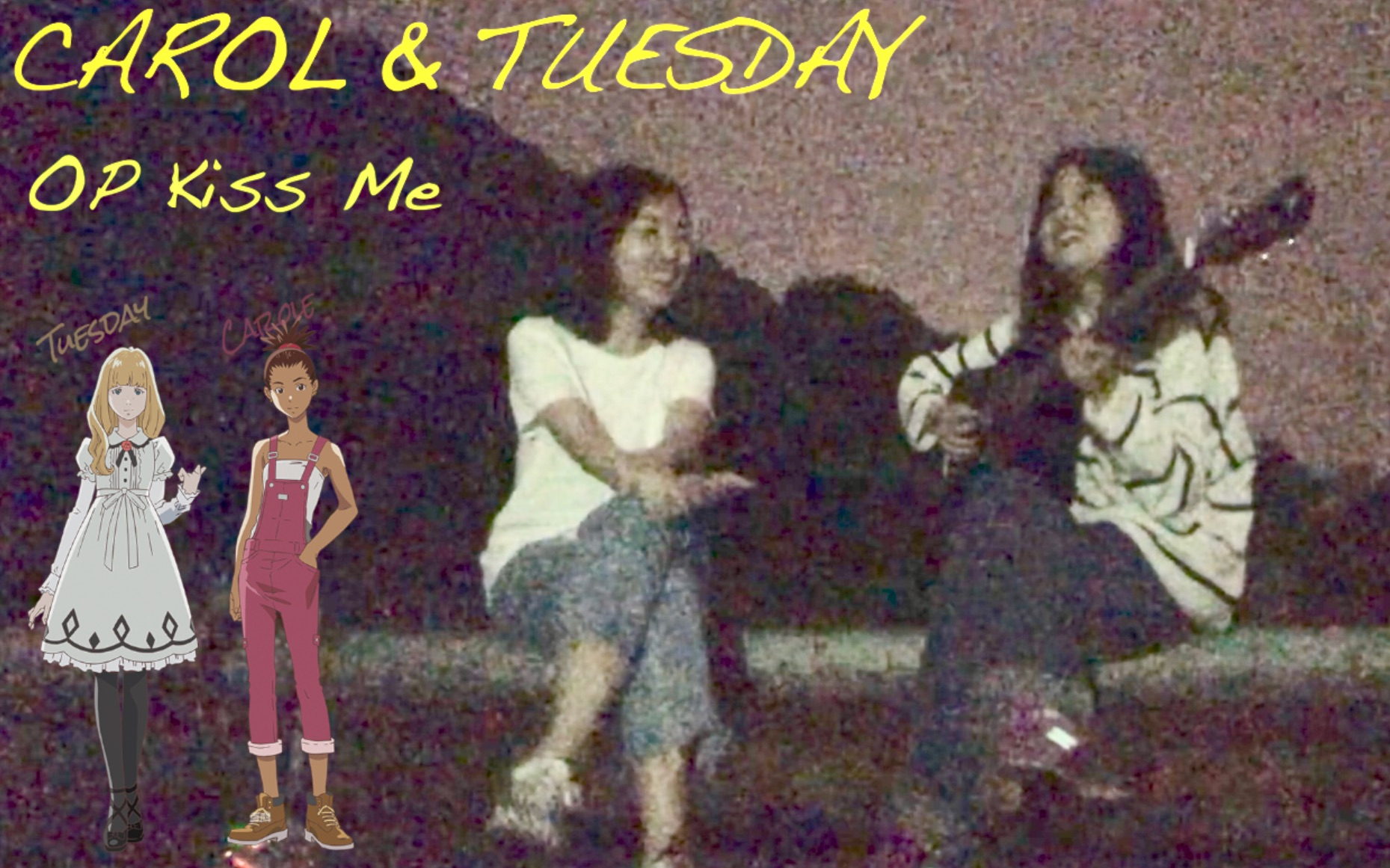[CAROLE&TUESDAY] OP Kiss Me 宿舍天台低配自嗨 | Cover feat.胖弋-就是哈比-就是哈比-哔哩哔哩视频