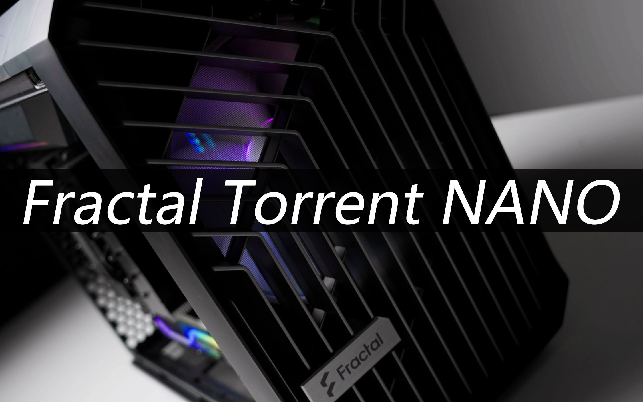 Fractal Torrent NANO 装机展示_哔哩哔哩_bilibili