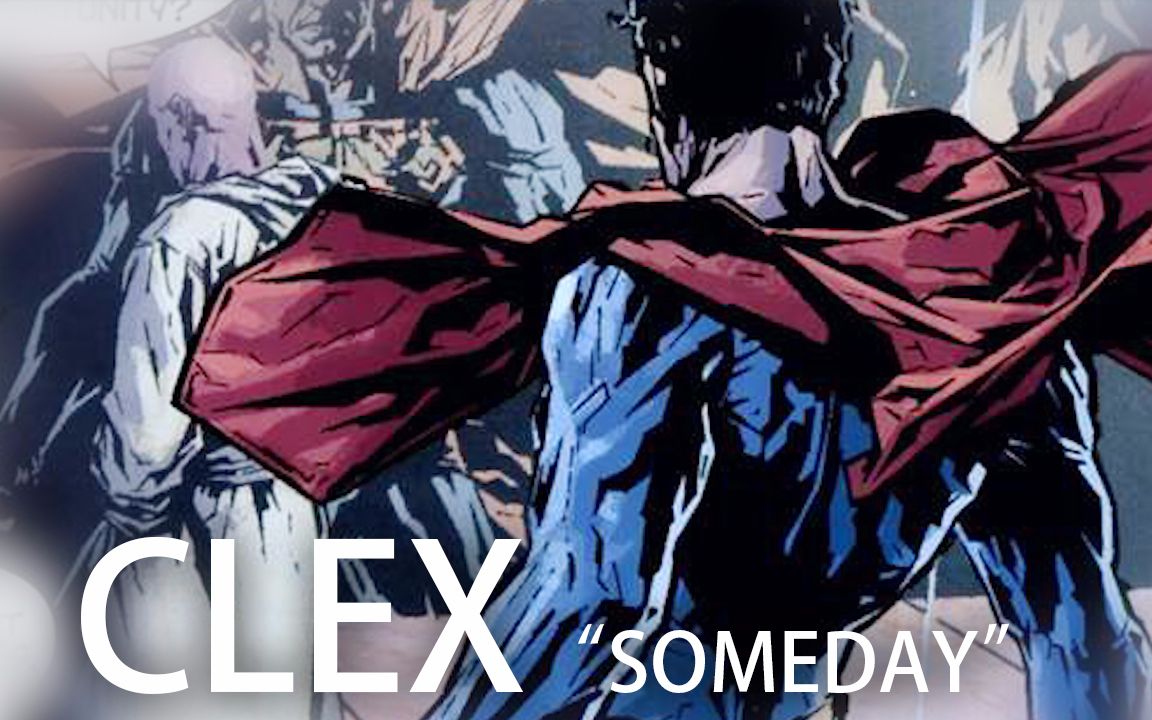 【自制 | CLEX】莱克斯卢瑟 超人 Someday 所有宇宙的你和我_哔哩哔哩_bilibili