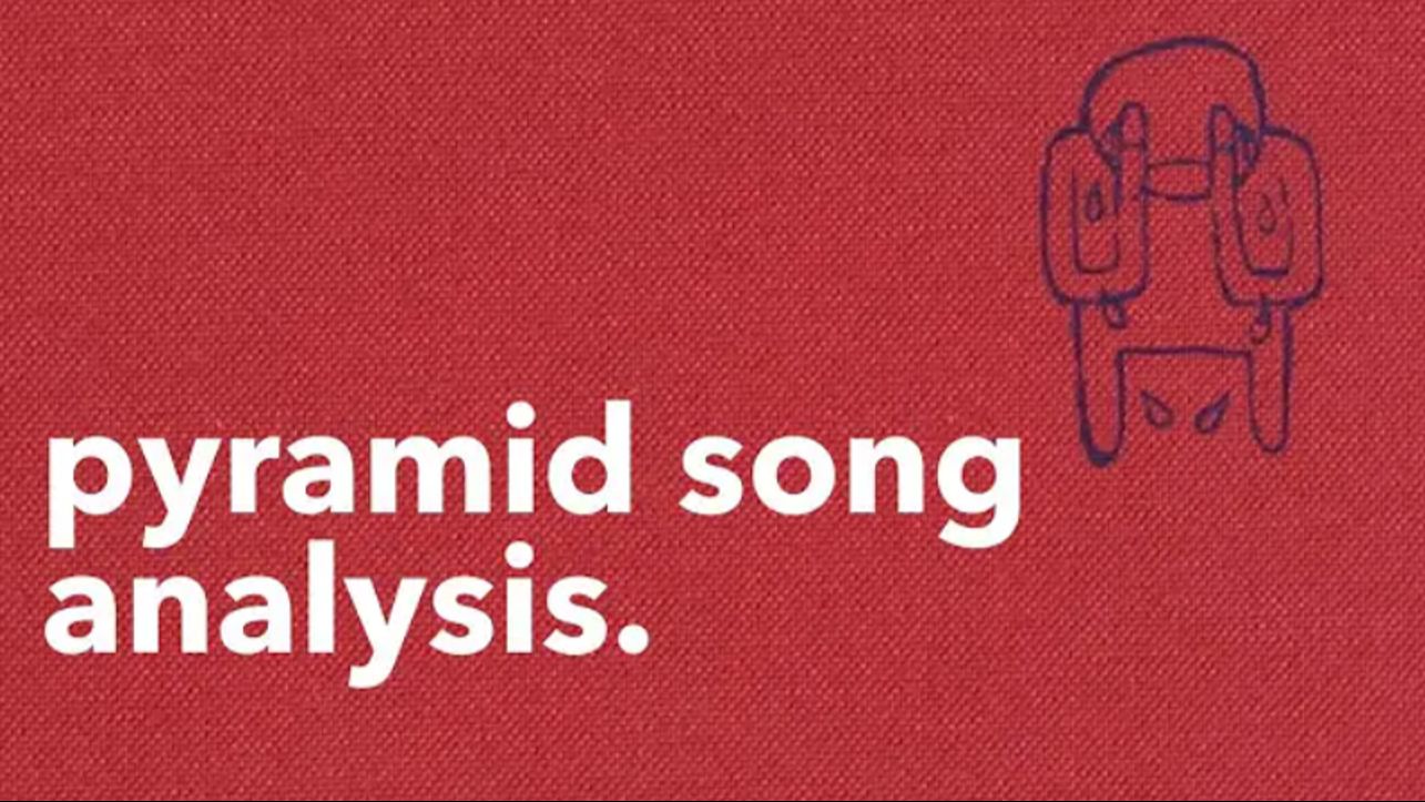 深度解析 Radiohead - Pyramid Song-GravityDefyer-GravityDefyer-哔哩哔哩视频