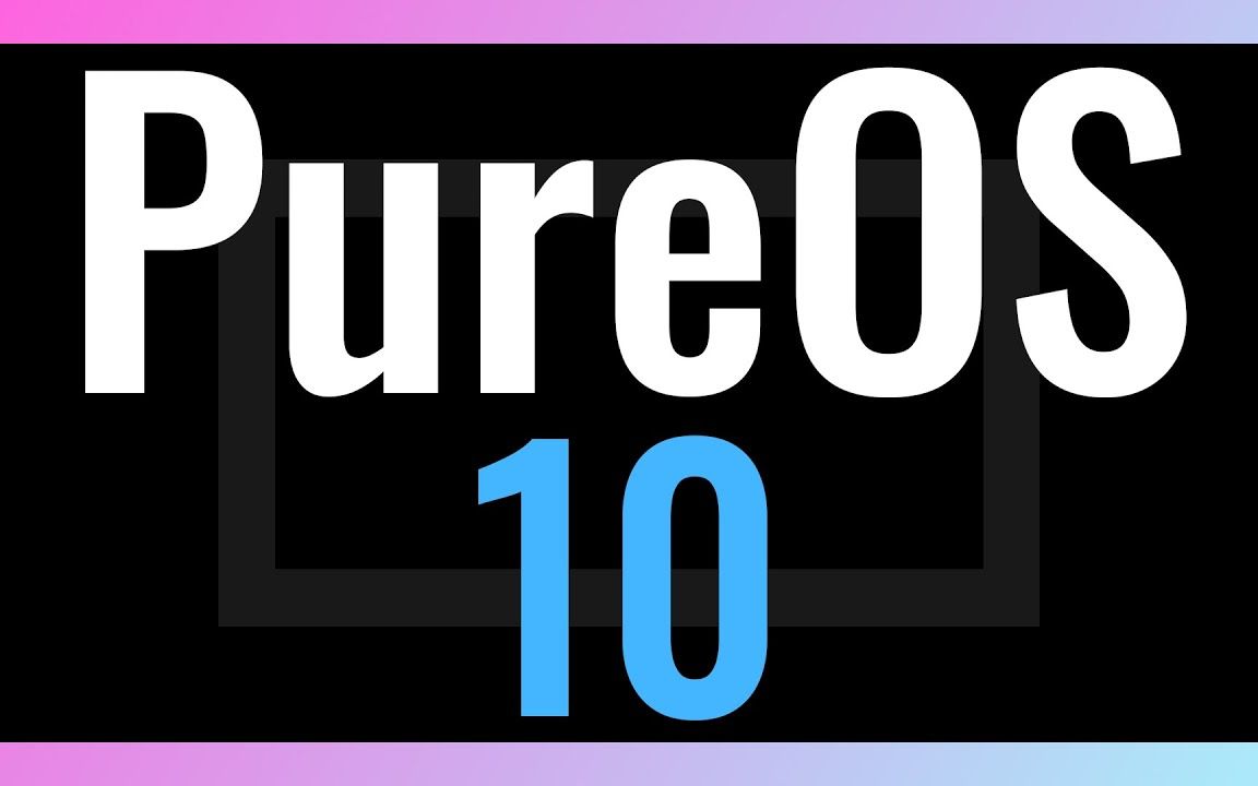 什麼是PureOS 10？_哔哩哔哩_bilibili