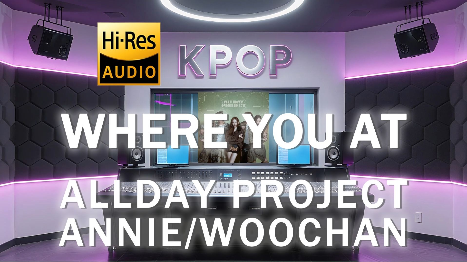 【𝐇𝐢-𝐑𝐞𝐬·无损】ALLDAY PROJECT x ANNIE x WOOCHAN《WHERE YOU AT》中文双语歌词纯享版-饼干酱的 ...