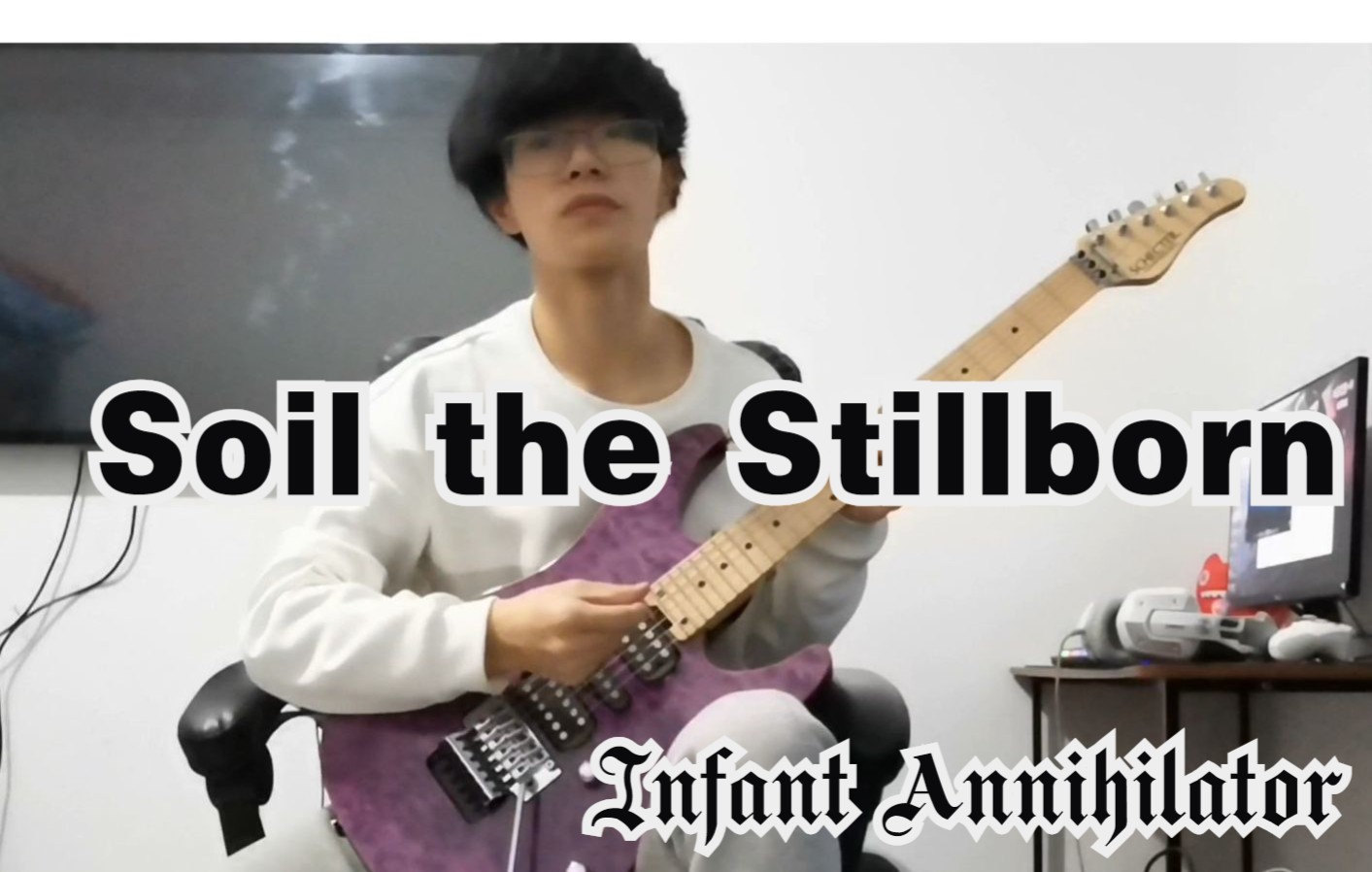 【电吉他cover】Soil the Stillborn--Infant Annihilator_哔哩哔哩_bilibili