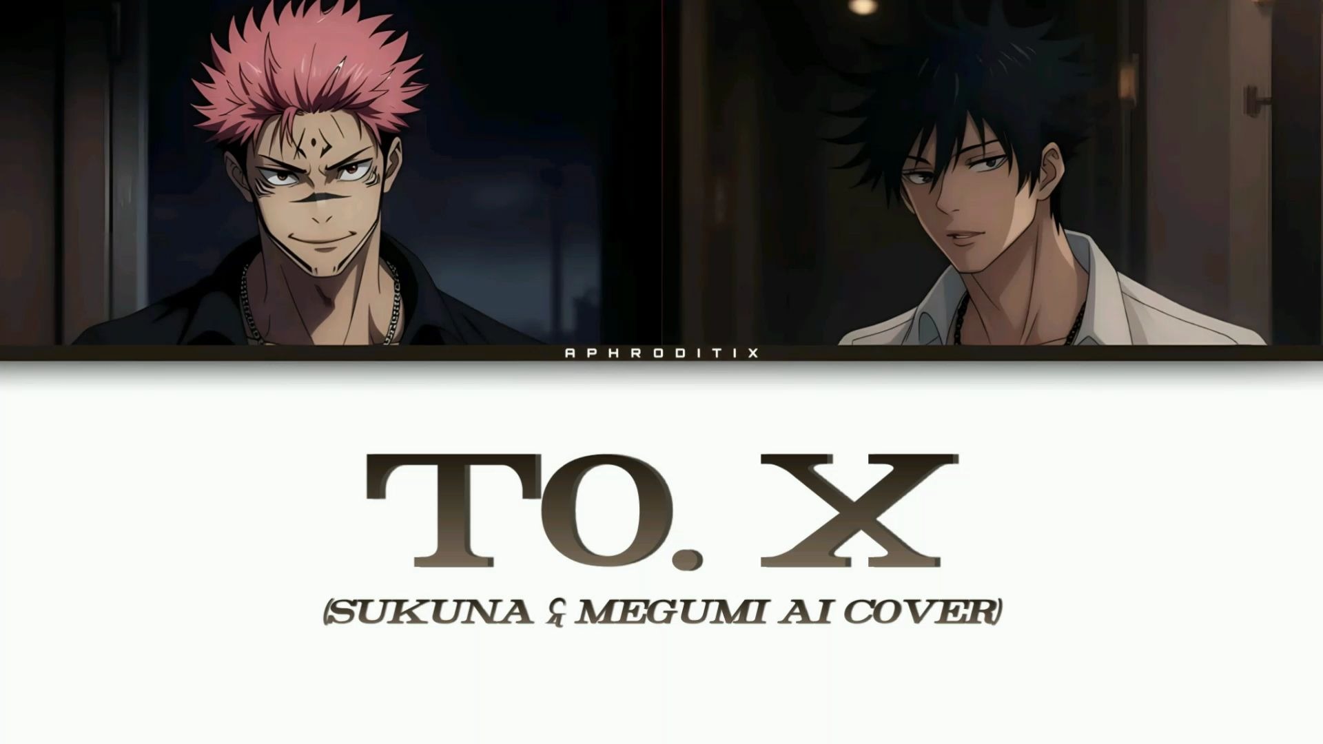 [AI Cover] 'To. X' - Sukuna & Megumi (Easy Lyrics)-Aphroditix ...