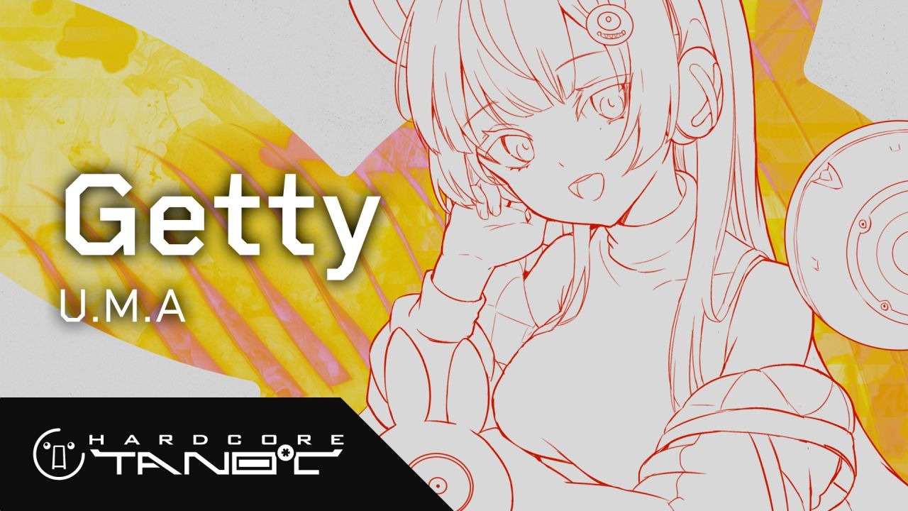 【新曲】Getty - U.M.A【HARDCORE TANO*C】-HARDCORE_TANOC-HARDCORE_TANOC-哔哩哔哩视频