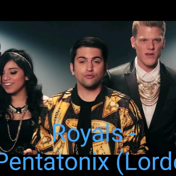 Pentatonix Royals